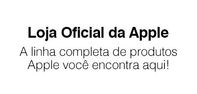 Loja Oficial Apple - Encontre toda a linha de produtos Apple | Pontofrio.com.br